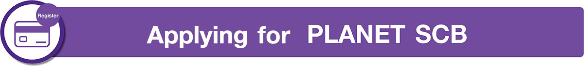 Applying for Planet SCB Card
